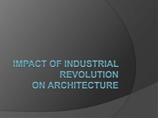 impact of industrial revolution on architecture | PPTX