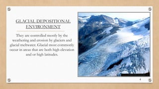 GLACIAL DEPOSITIONAL ENVIRONMENT | PPTX