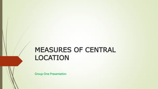Statistics " Measures of Central Location" Group one presentation. | PPTX