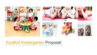 KoolKid Kindergarten Proposal | PPT