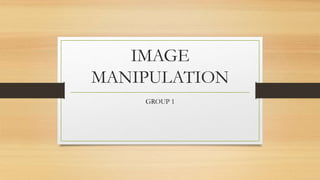 Group1 image manipulation | PPT