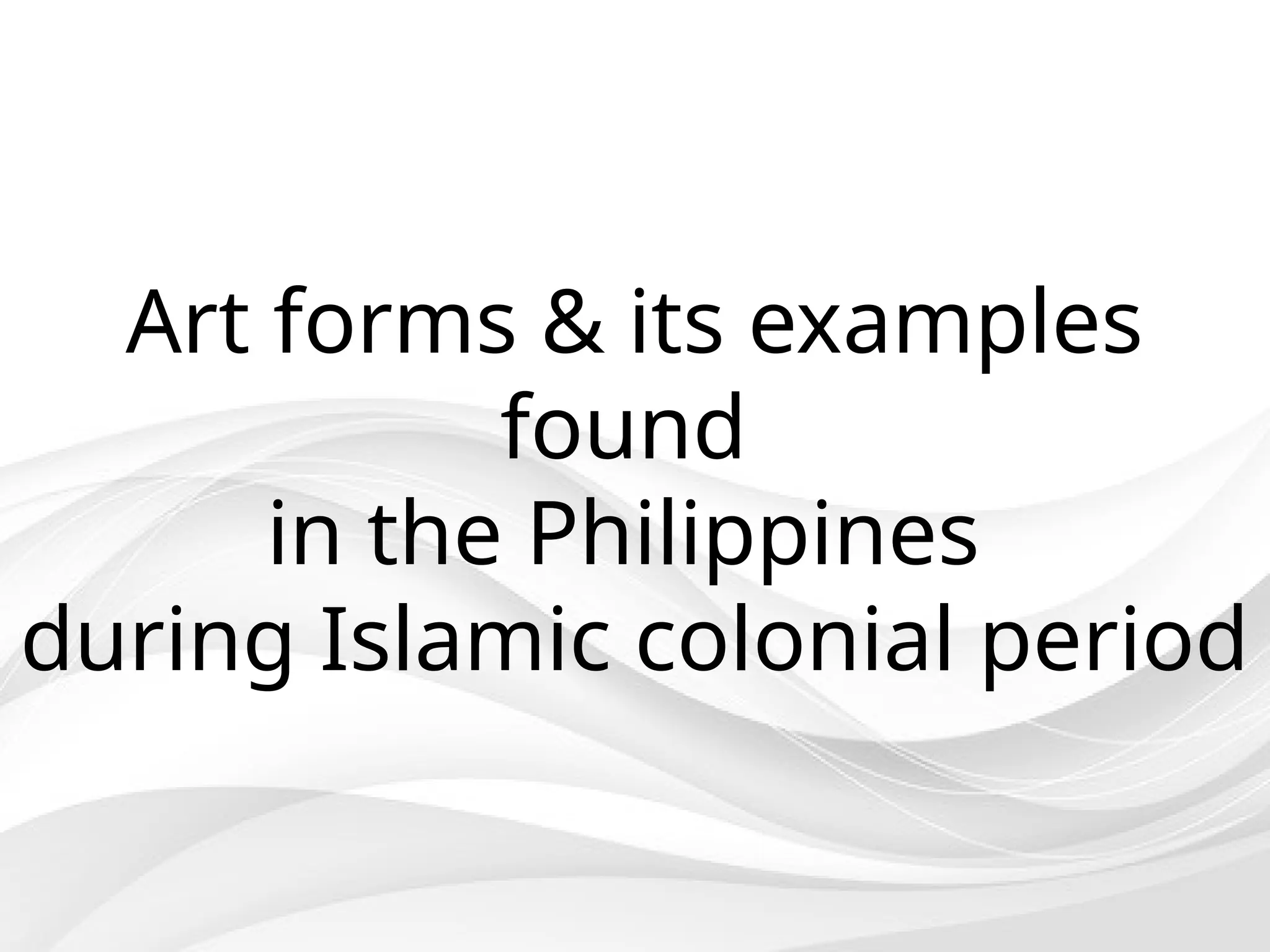 Islamic Art forms from the Philippines.pptx