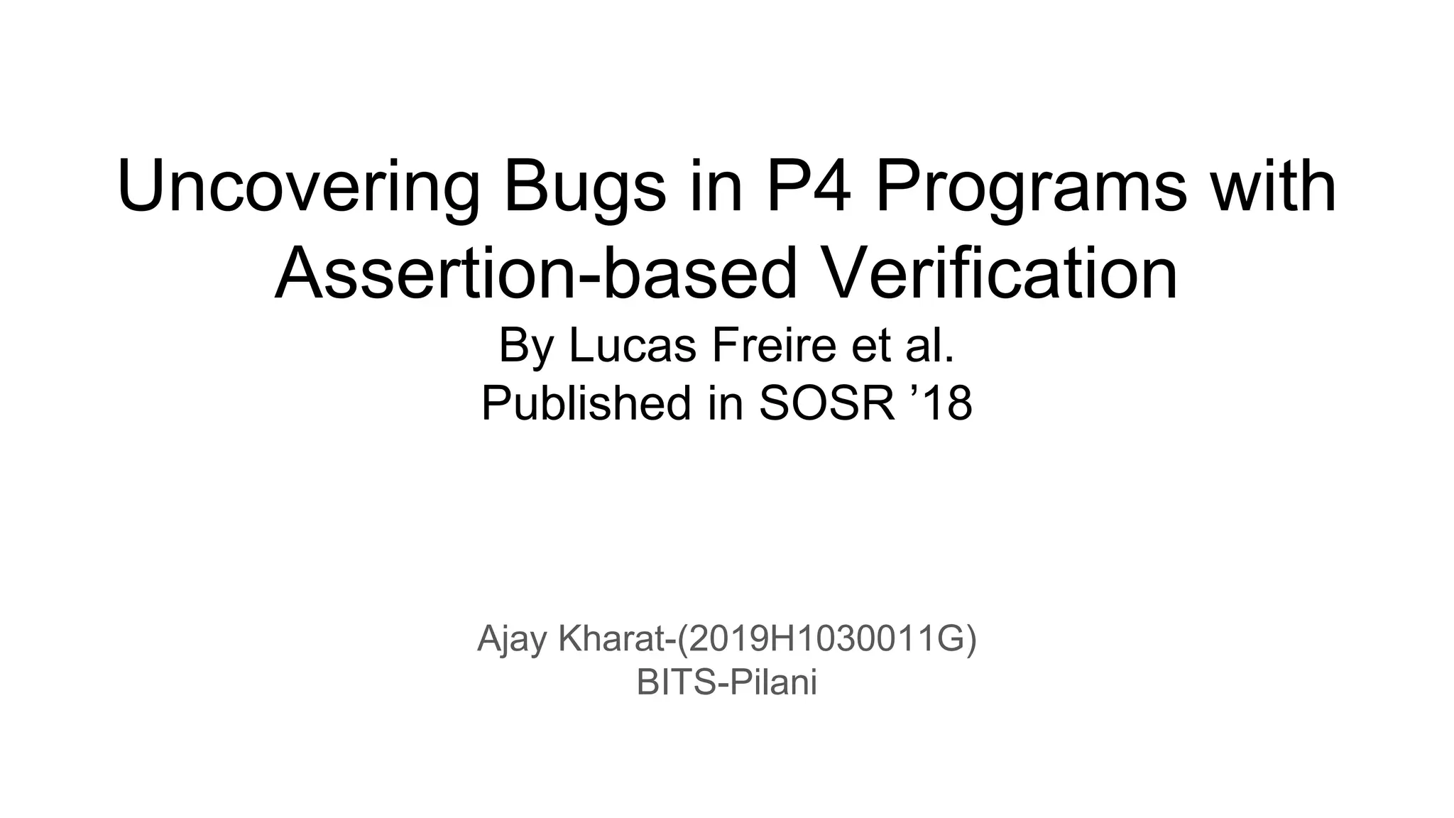 Uncovering Bugs in P4 Programs with Assertion-based Verification | PPT