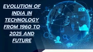 Evolution of technology in India from 1962 to 2025 | PDF