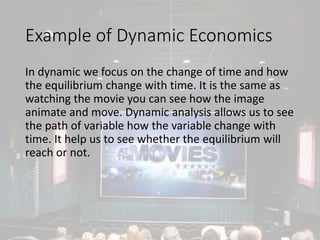 Static, Dynamic and Comparative Static Economics | PPTX