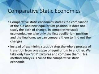 Static, Dynamic and Comparative Static Economics | PPTX