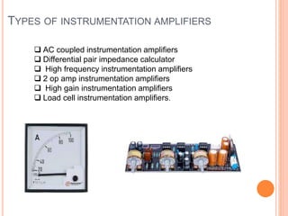 Application of instrumentation amplifier,log amplifier, antilograthimic ...