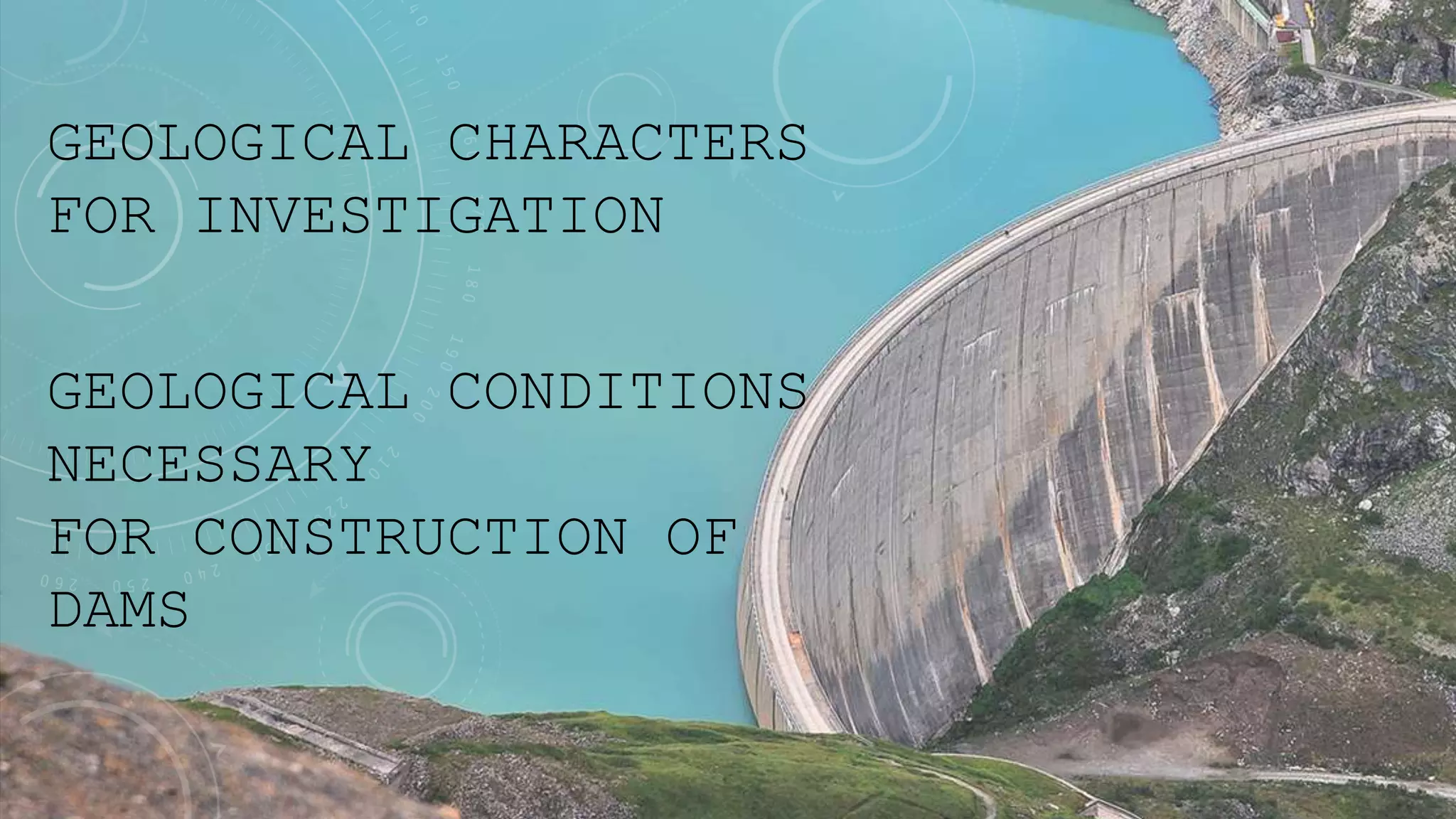 GEOLOGICAL CONDITIONS NECESSARY FOR CONSTRUCTION OF DAMS | PPTX