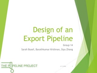 Design of an Export Pipeline | PPTX