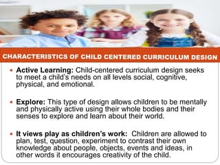 CHILD CENTERED CURRICULUM DESIGN | PPTX
