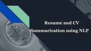 Resume and CV Summarization using NLP | PPTX