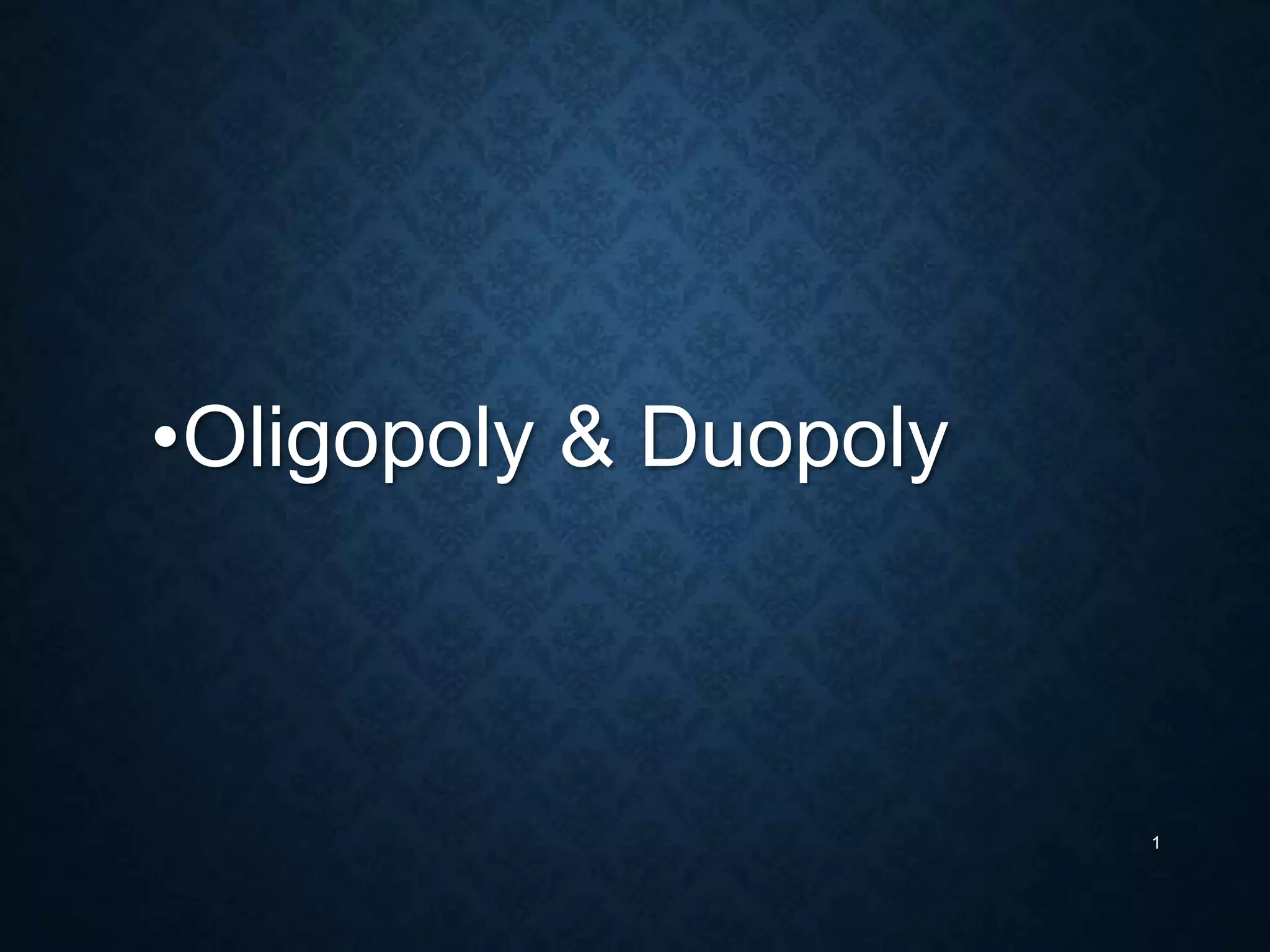 Oligopoly & Duopoly | PPT