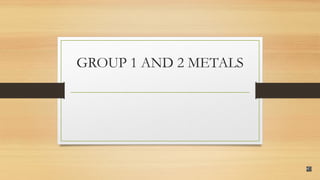 GROUP 1 AND 2 METALS Physical and chemical Properties | PPTX