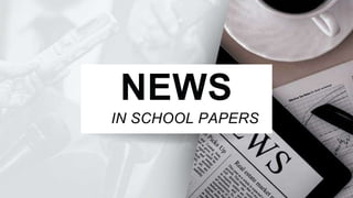 NEWS IN SCHOOL PAPER (Campus Journalism).pptx
