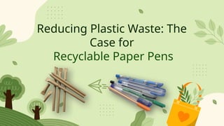 group 1 plastic to paper pen group 1 plastic to paper pen .pptx