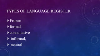 Varieties and register of spoken and written language | PPTX