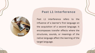 GROUP 1 SLA - CROSSLINGUISTIC INFLUENCE (PAST INTERFERENCE).pptx ...