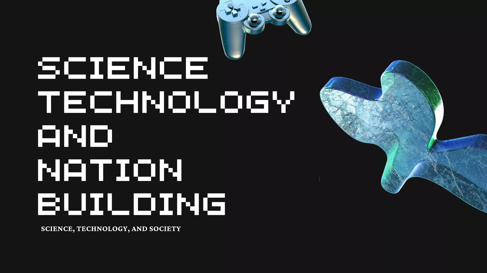 SCIENCE TECHNOLOGY AND NATION BUILDING | PPTX