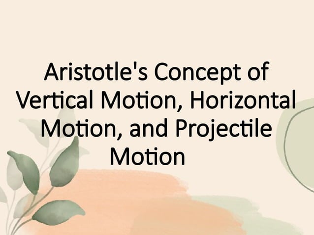 GROUP2- Aristotle's and Galileo's Concept of Motion, .pptx | Physics ...