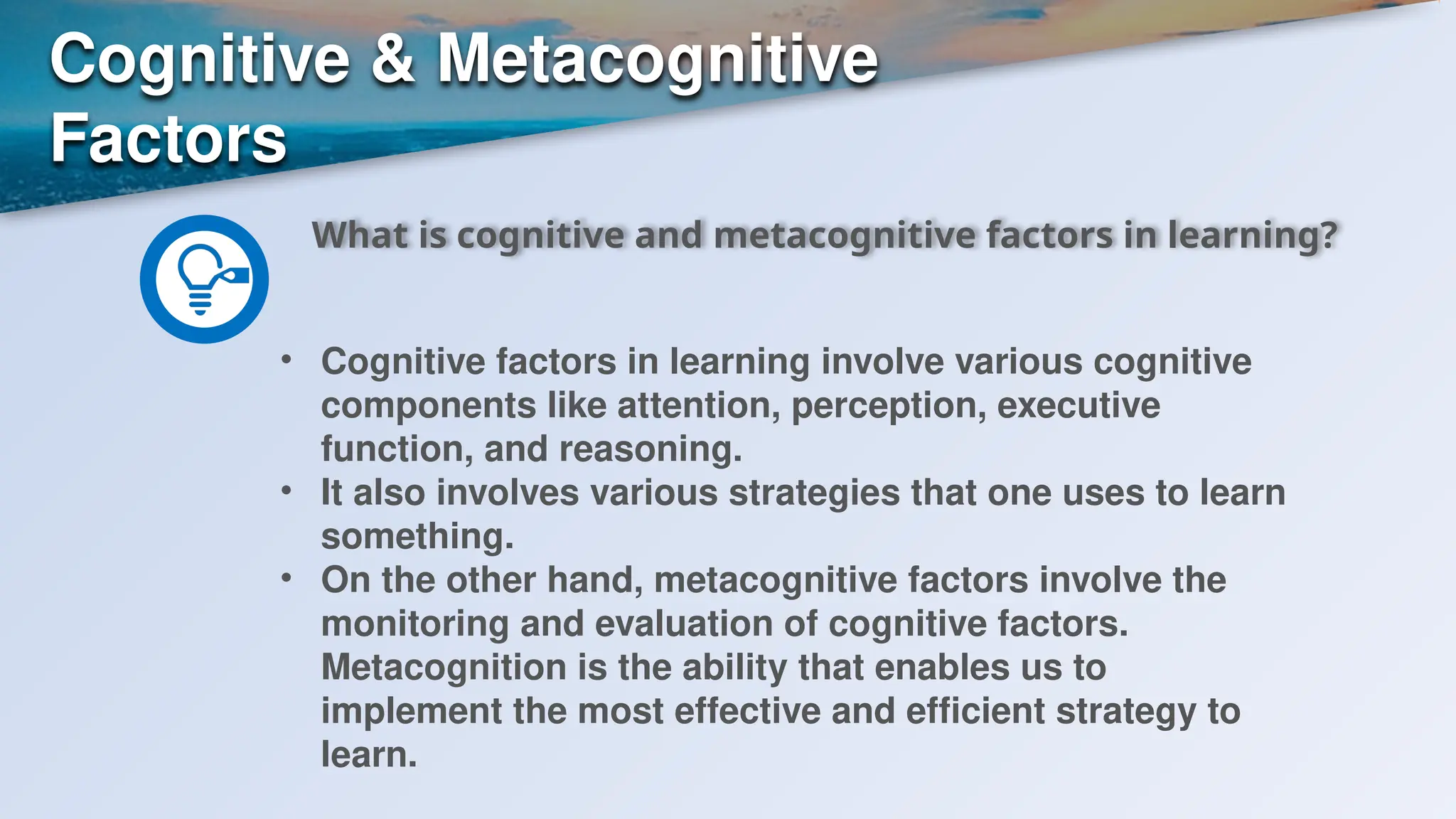 GROUP 2 - LEARNER CENTERED PROCESS - COGNITIVE AND METACOGNITIVE FACTORS.pptx