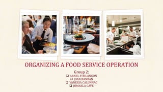 GROUP 2- ORGANIZING FOOD SERVICE OPERATION.pptx