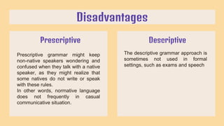 Group 2 - Prescriptive Grammar & Descriptive Grammar.pptx