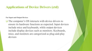 Device drivers and their applications | PPTX