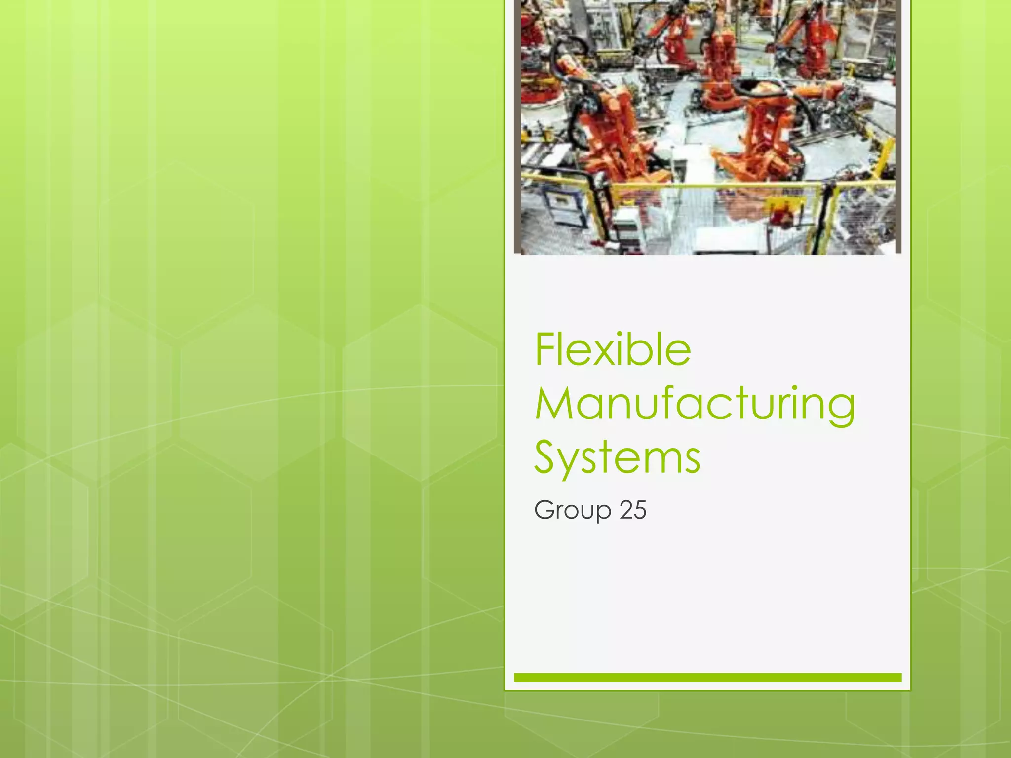 Flexible manufacturing systems analysis | PPTX