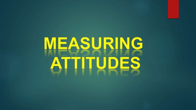 Attitude Measurement Scales | PPTX | Educational Assessment | Education