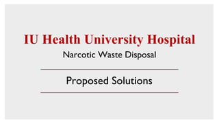 IU Health Process Improvement Medical ICU (Narcotic Waste Disposal ...