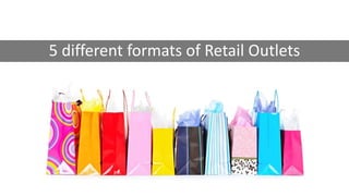 retail management 5 formats of retail outlets | PPTX