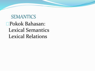 SEMANTIC = LEXICAL RELATIONS | PPT