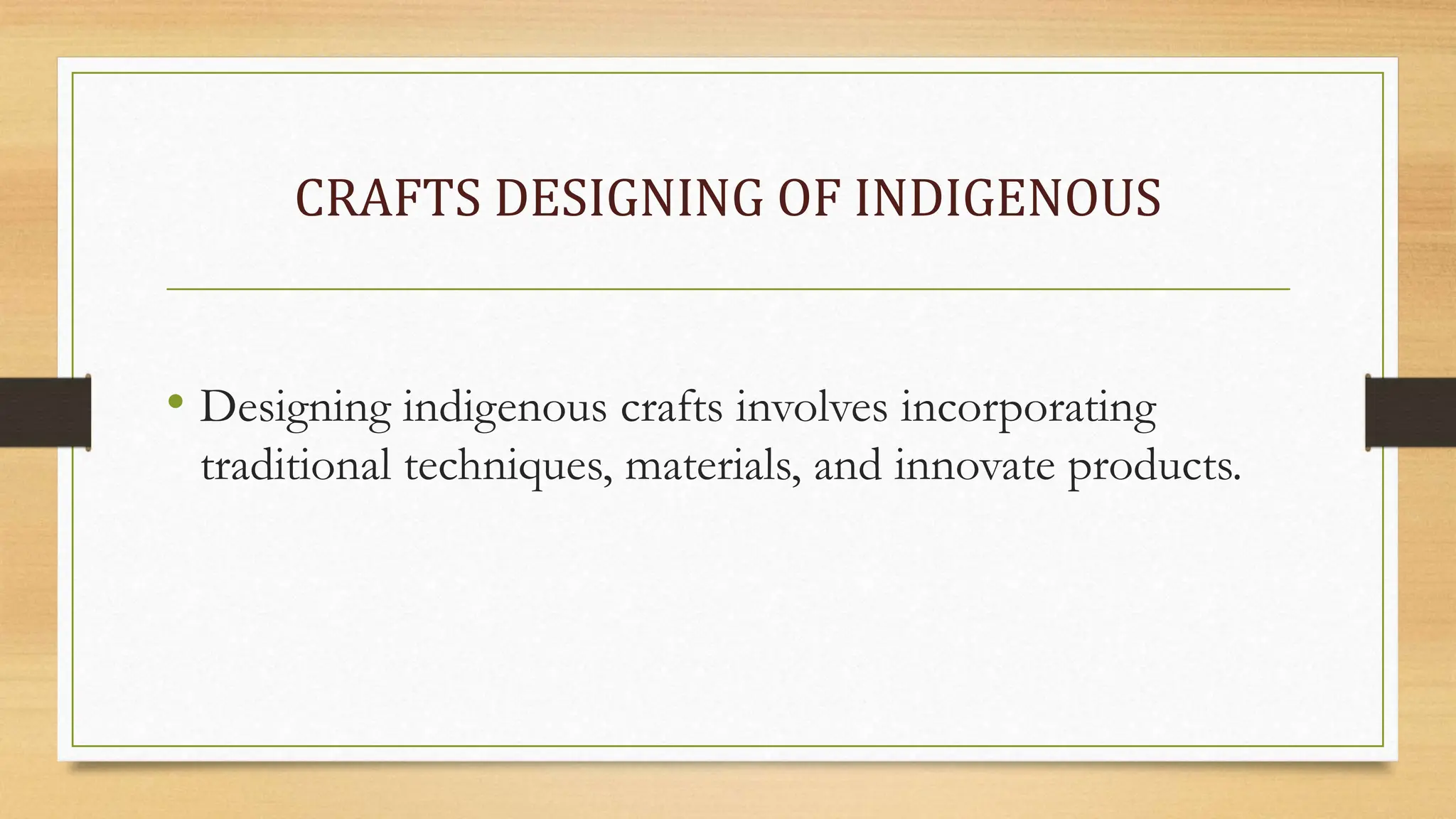 Indigenous craft made of wood and principle of creative designs | PPTX