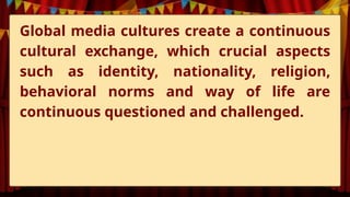 Group 3 - Global Media Cultures Contemporary .pptx