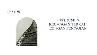 Pelaporan Keuangan dan Aspek Perpajakan (PSAK50-60-71).pptx
