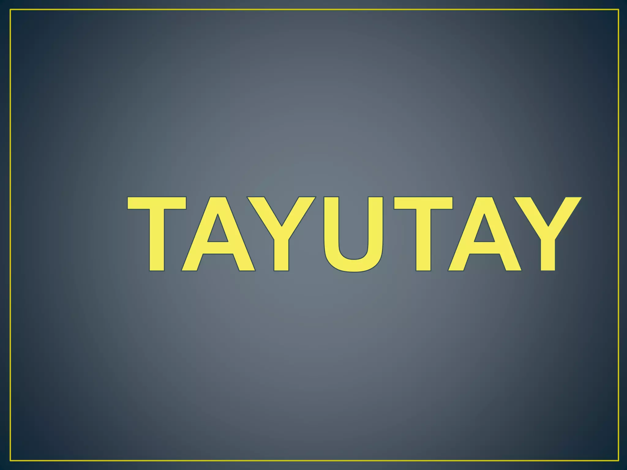 Group 3 tayutay | PPTX