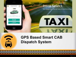 GPS based smart CAB dispatch system | PPTX | Computer Software and ...