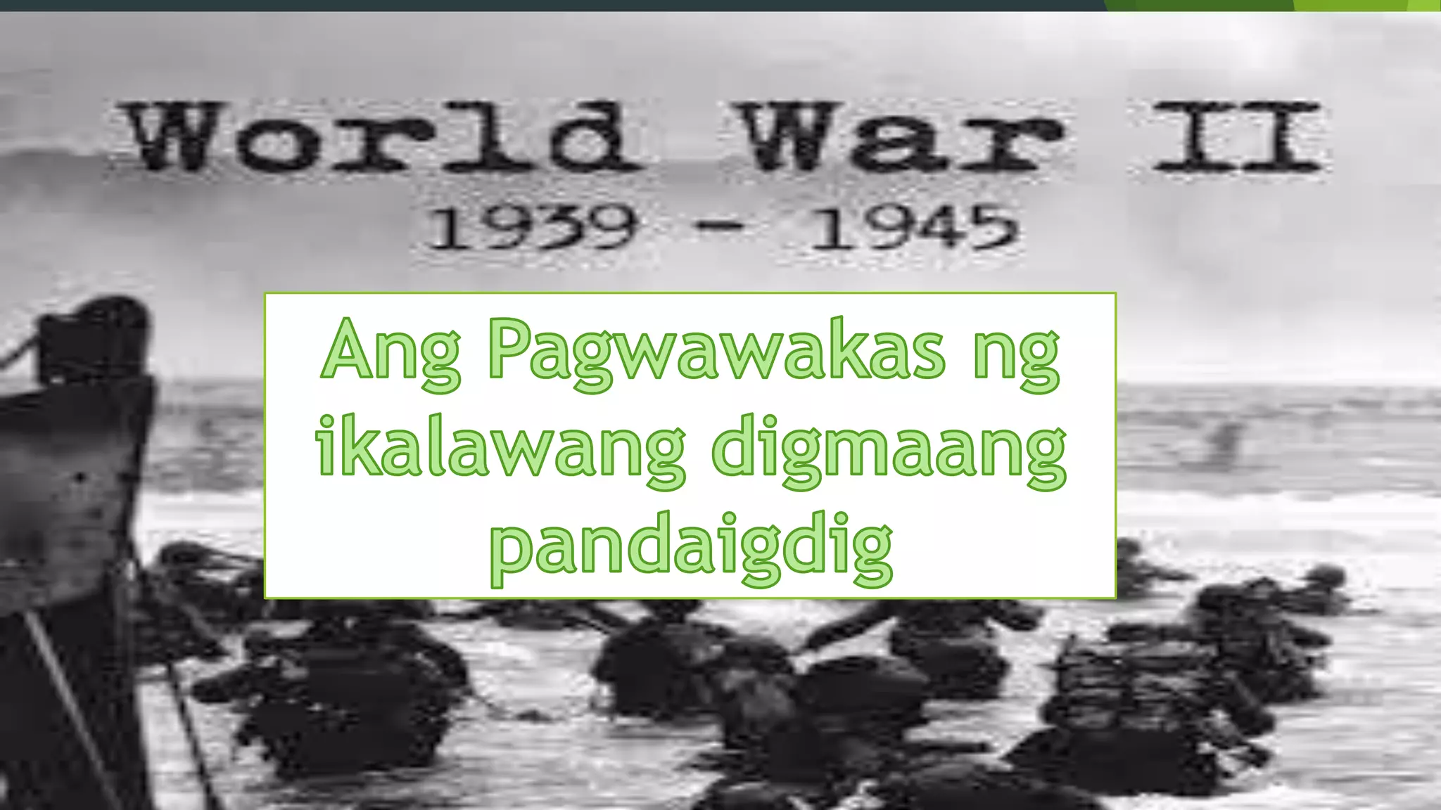Ikalawang Digmaang Pandaigdig | PPT