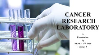 Group_3_M - Cancer Research Laboratory.pptx