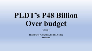 PLDT's P48Billion Over Budget a Case Study | PPTX
