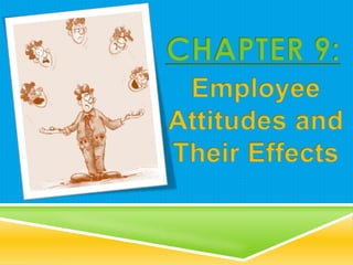 Group 4 employee attitudes and their effects | PPTX