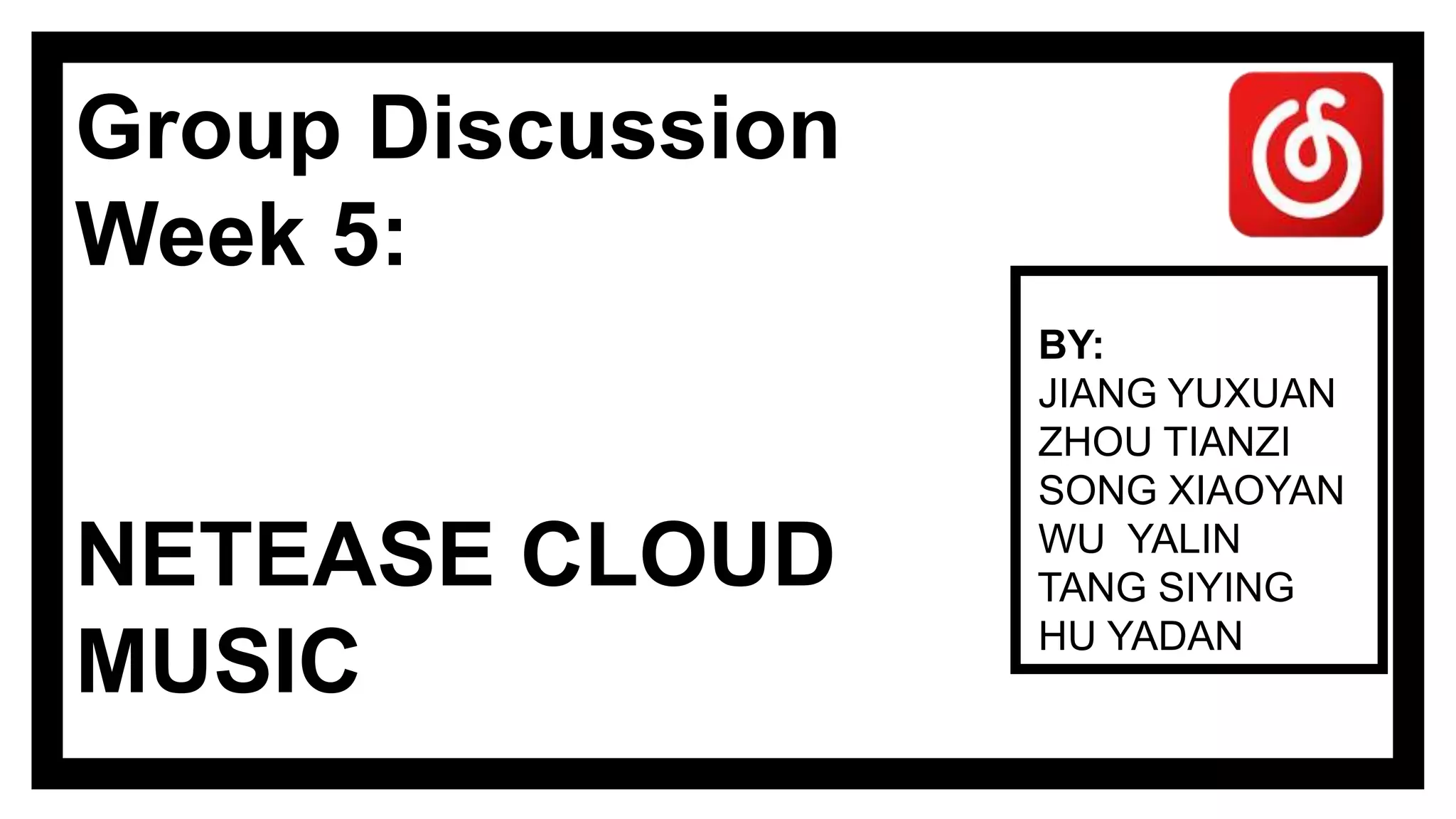 Group 4: NetEase Cloud Music Case Study | PPTX