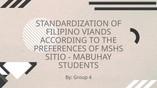 GROUP 4- STANDARDIZATION OF FILIPINO VIANDS ADOBO.pptx