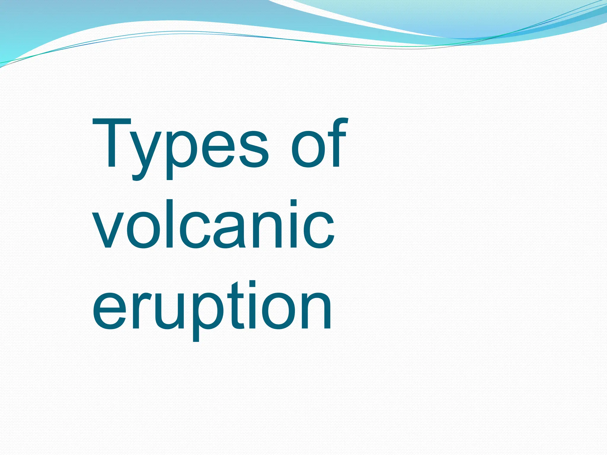 VOLCANIC ERUPTIONS.pptx TYPES OF VOLCANO ACCORDING TO SHAPE | PPT