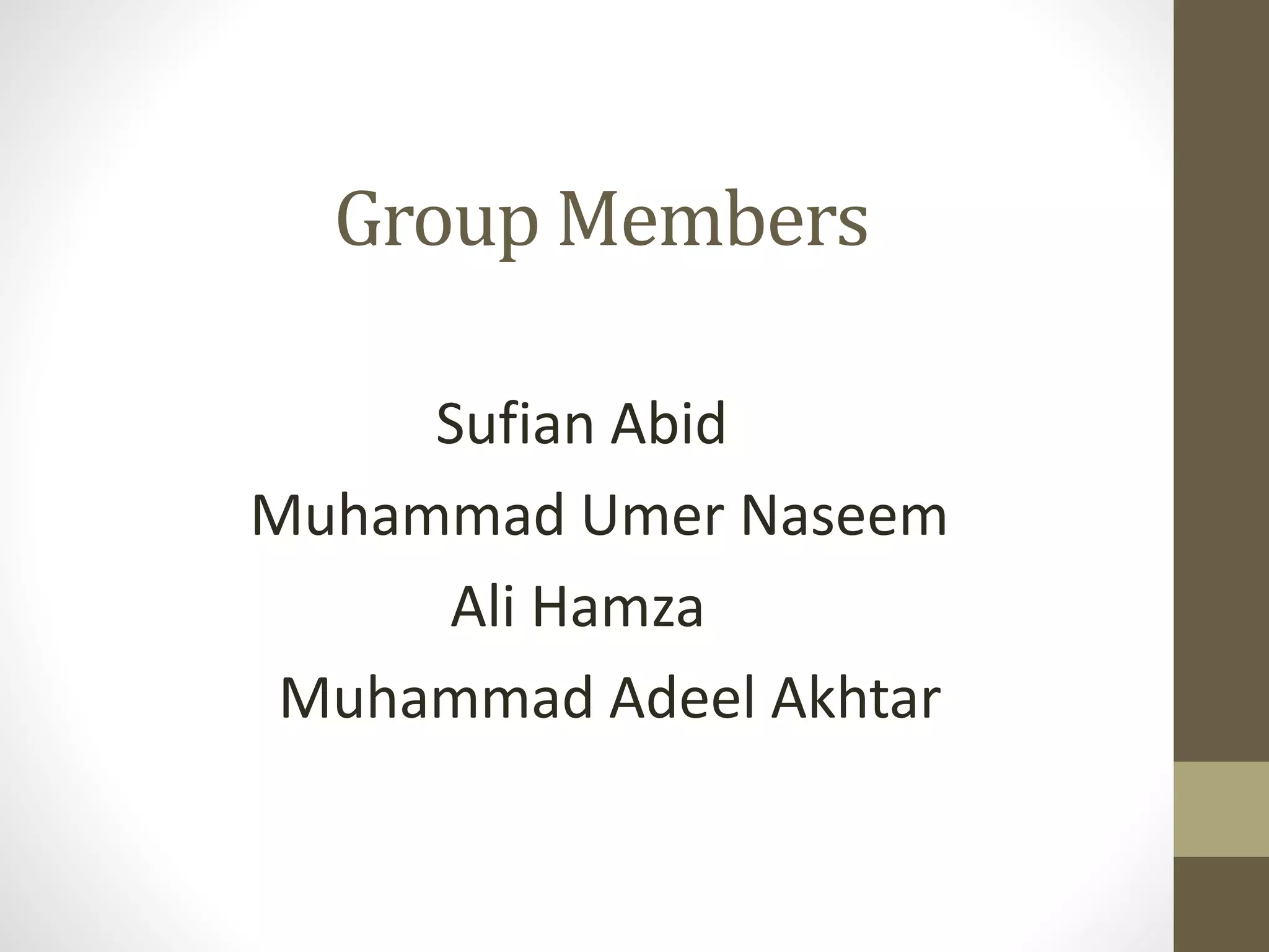 Group#4 Ali-Hamza --Sufian abid-- umer naseem -- adeel akhtar.pptx
