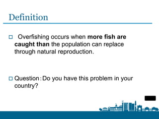Group 4 overfishing | PPTX | Fish and Aquariums | Pets