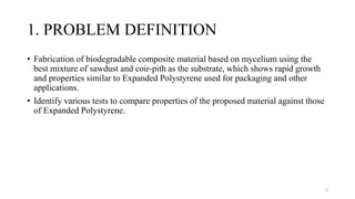 Development of a novel mycelium based bio-composite material | PPTX