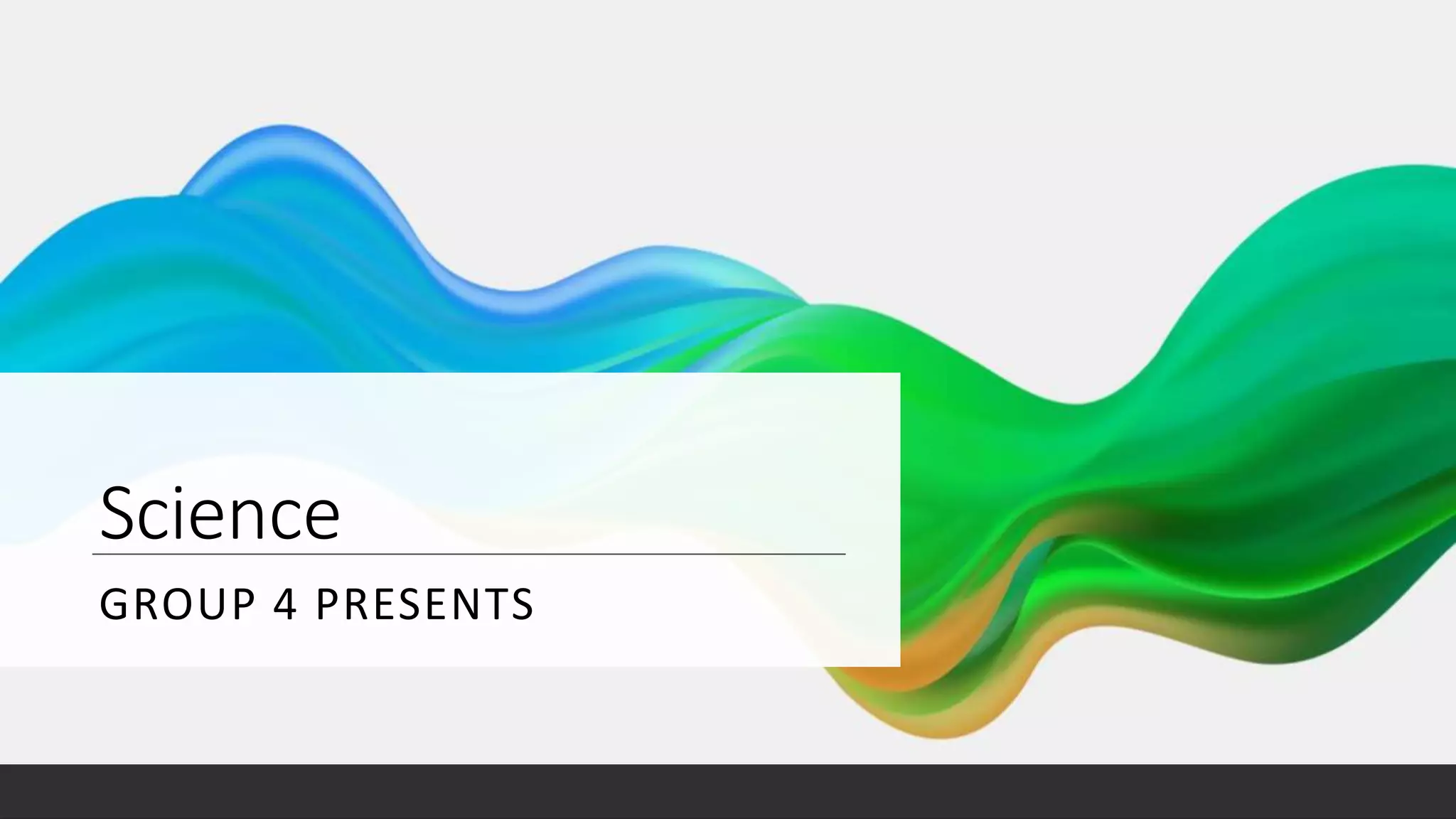 Group 4, Science Presentation.pptx