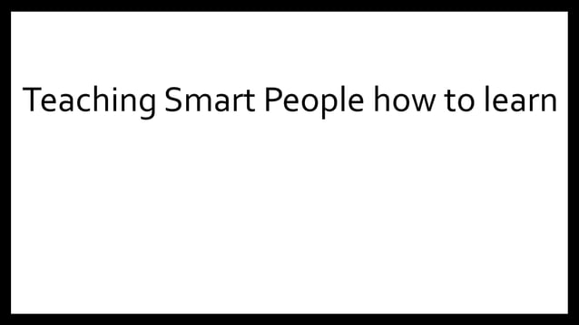 teaching smart people how to learn | PPT