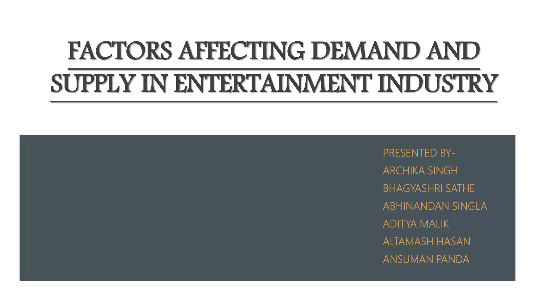 Factors affecting demand in entertainment industry | PPTX | Media ...